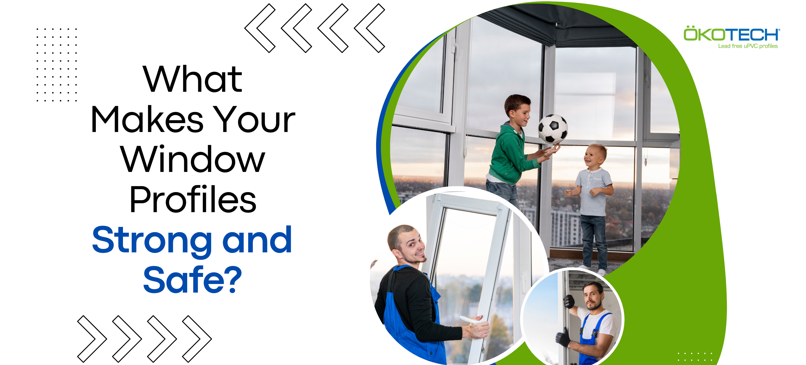 What Makes Your Window Profiles Strong and Safe? - Okotech