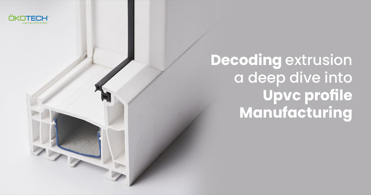 Decoding Extrusion: A Deep Dive into uPVC Profile Manufacturing